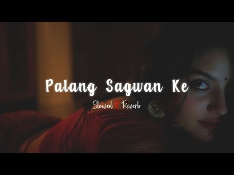 Palang Sagwan Ke - Slowed Reverb | Khesari Lal Yadav