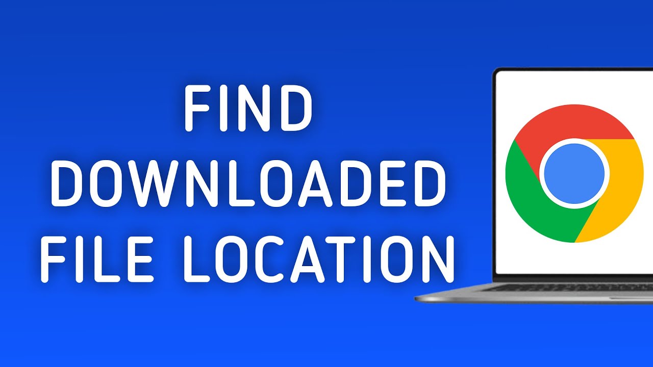 How to Find a Downloaded File Location in Chrome on PC - YouTube