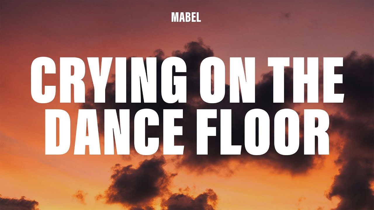 Mabel - Crying On The Dance Floor (Lyrics) - YouTube