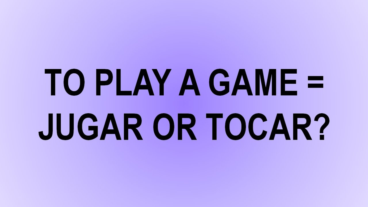 JUGAR OR TOCAR? - YouTube