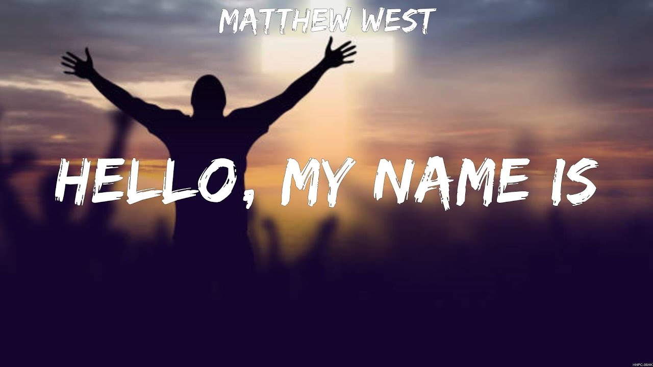 Matthew West - Hello, My Name Is (Lyrics) Hillsong UNITED - YouTube