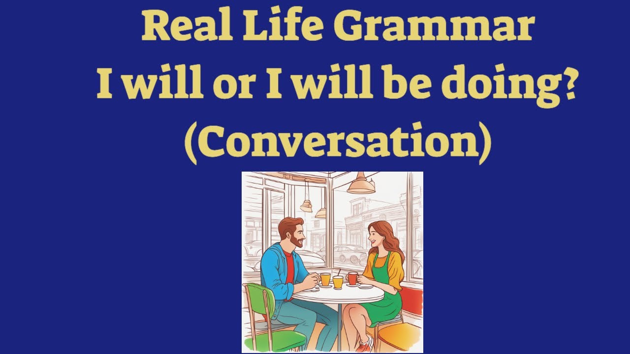 Future Simple vs Future Continuous Tenses (Real life Conversation ...