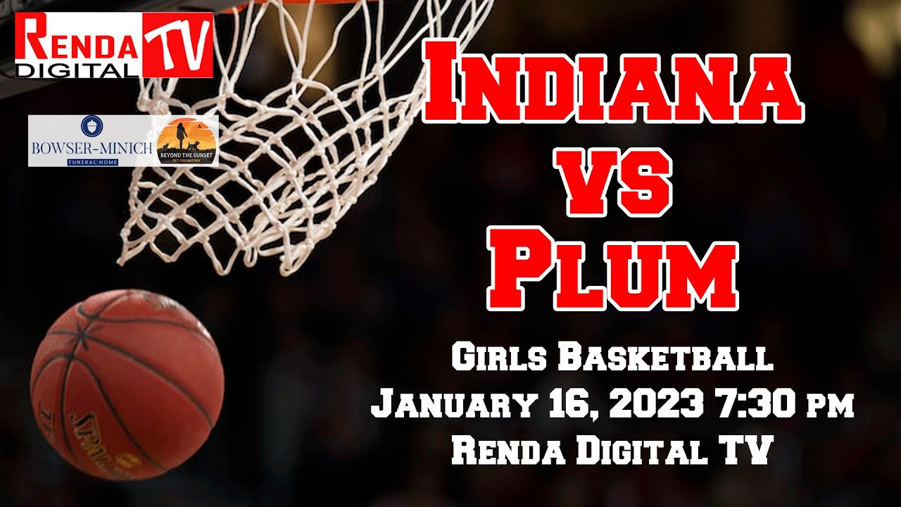 Indiana vs Plum, Girls Basketball (1-16-23) - YouTube
