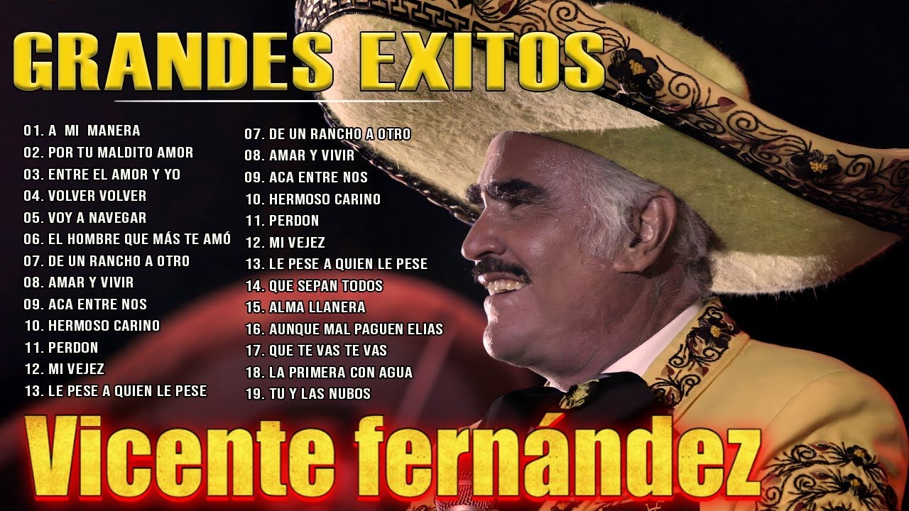 VICENTE FERNÁNDEZ - 20 RANCHERAS PERRONAS , VICENTE FERNANDEZ SUS ...