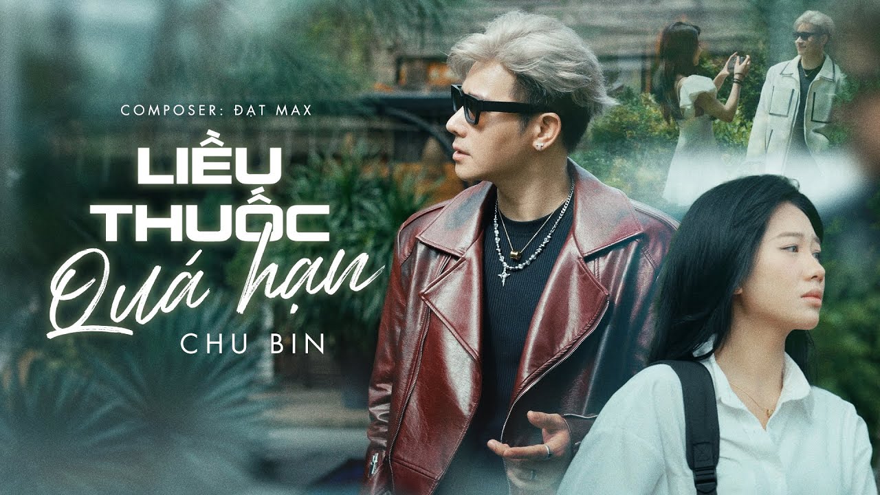 LIỀU THUỐC QUÁ HẠN - CHU BIN x ĐẠT MAX | OFFICIAL MV | Giông Tố Đời Em ...