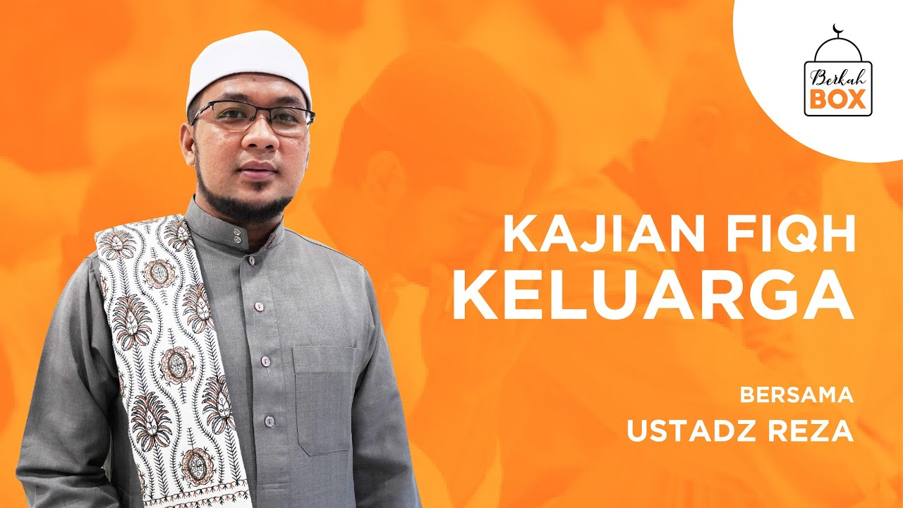 Fiqh Keluarga bersama Ustadz Reza • Episode 1 • Islam hadir memperbaiki ...