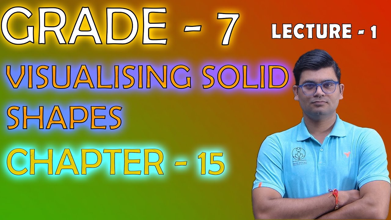 𝐕𝐈𝐒𝐔𝐀𝐋𝐈𝐒𝐈𝐍𝐆 𝐒𝐎𝐋𝐈𝐃 𝐒𝐇𝐀𝐏𝐄𝐒| 𝐋𝐄𝐂𝐓𝐔𝐑𝐄 - 𝟏 | 𝐆𝐫𝐚𝐝𝐞 - 𝟕 | 𝐂𝐇𝐀𝐏𝐓𝐄𝐑 - 𝟏𝟓 | 𝐂𝐁𝐒𝐄 ...