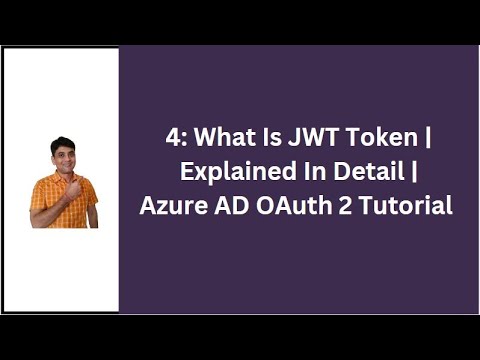 4: What Is JWT Token In OAuth2 | JWT Explained In Detail | Azure AD Authentication Tutorial ...