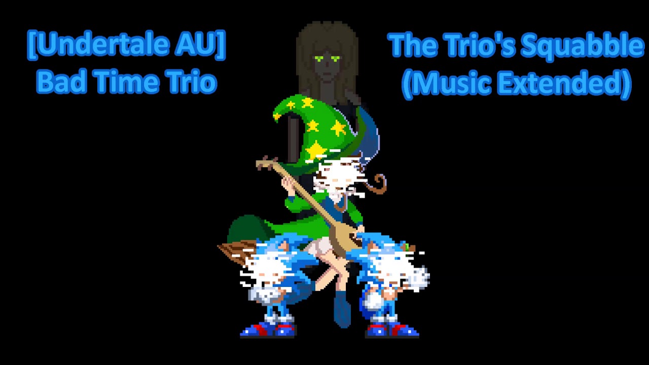 [Undertale AU] Bad Time Trio - The Trio's Squabble (Music Extended ...