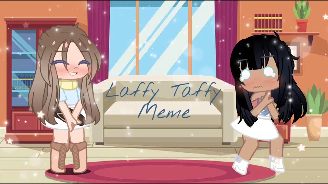 || Laffy Taffy Meme||Gacha Club||Original idea||*contains a bit of ...