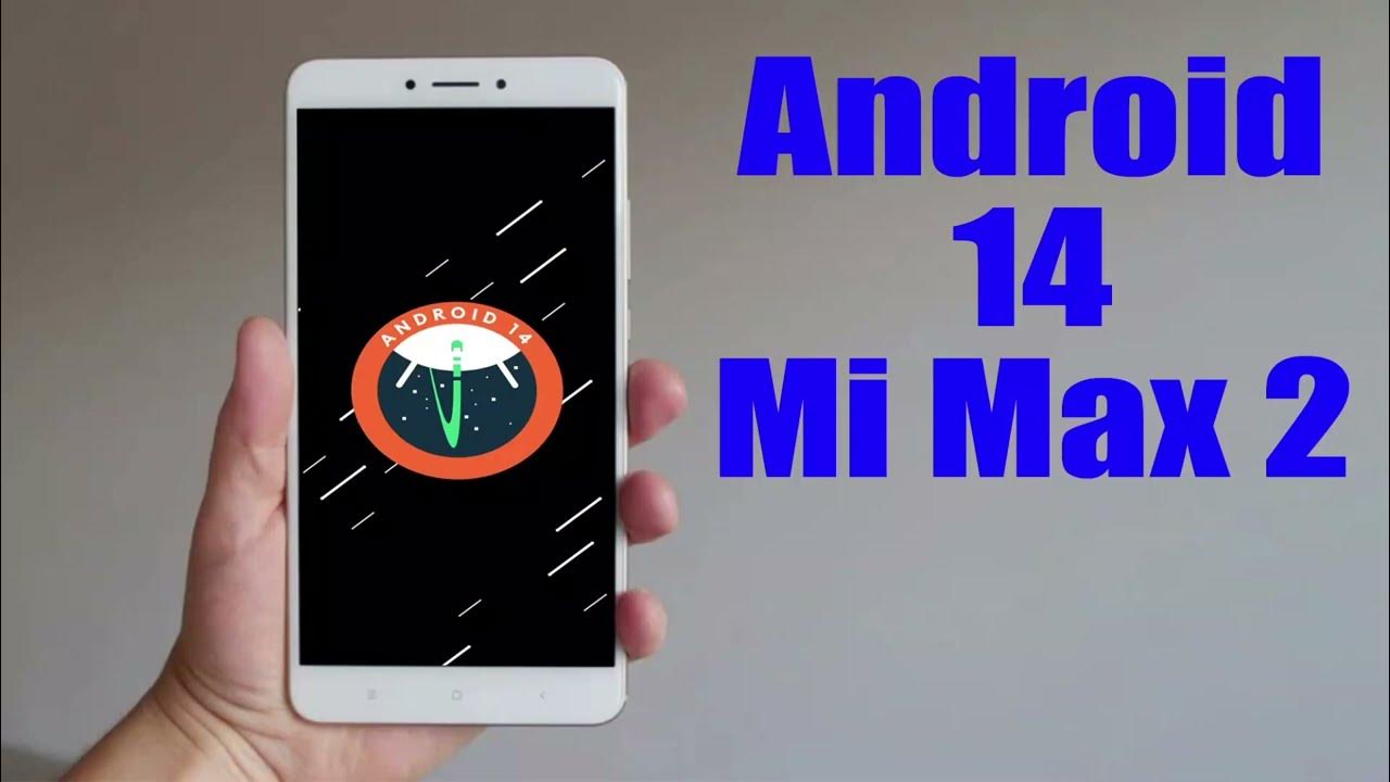 Install Android 14 on Mi Max 2 (AOSP Rom) - How to Guide! - YouTube
