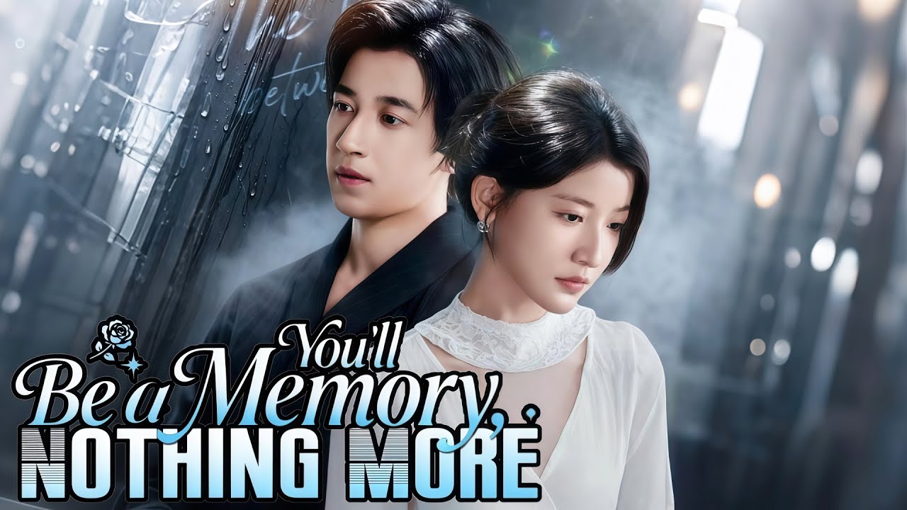 You'll Be a Memory, Nothing More| 💥#dramabox #romance - YouTube