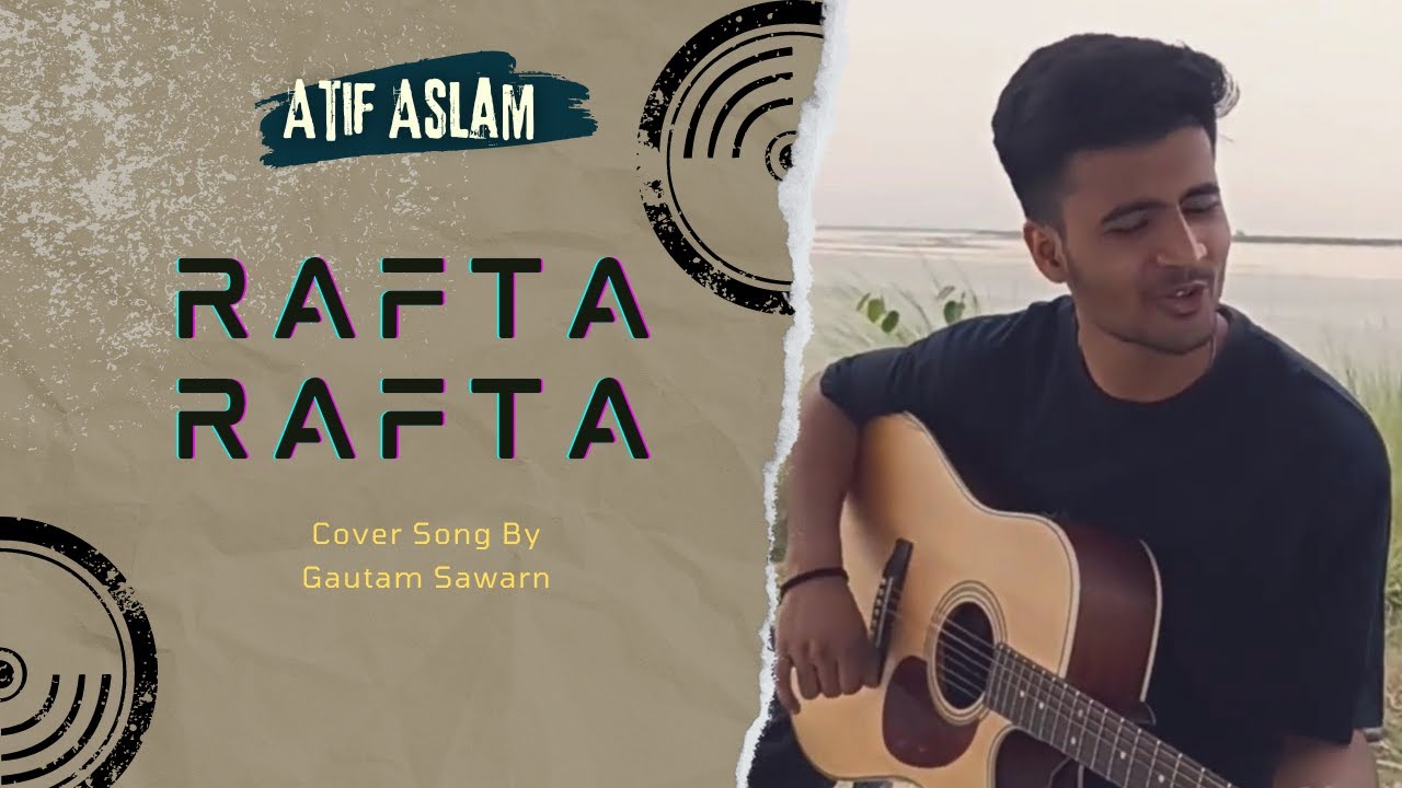 Rafta Rafta 💖| Cover | Atif Aslam | #music #bollywoodsongs - YouTube