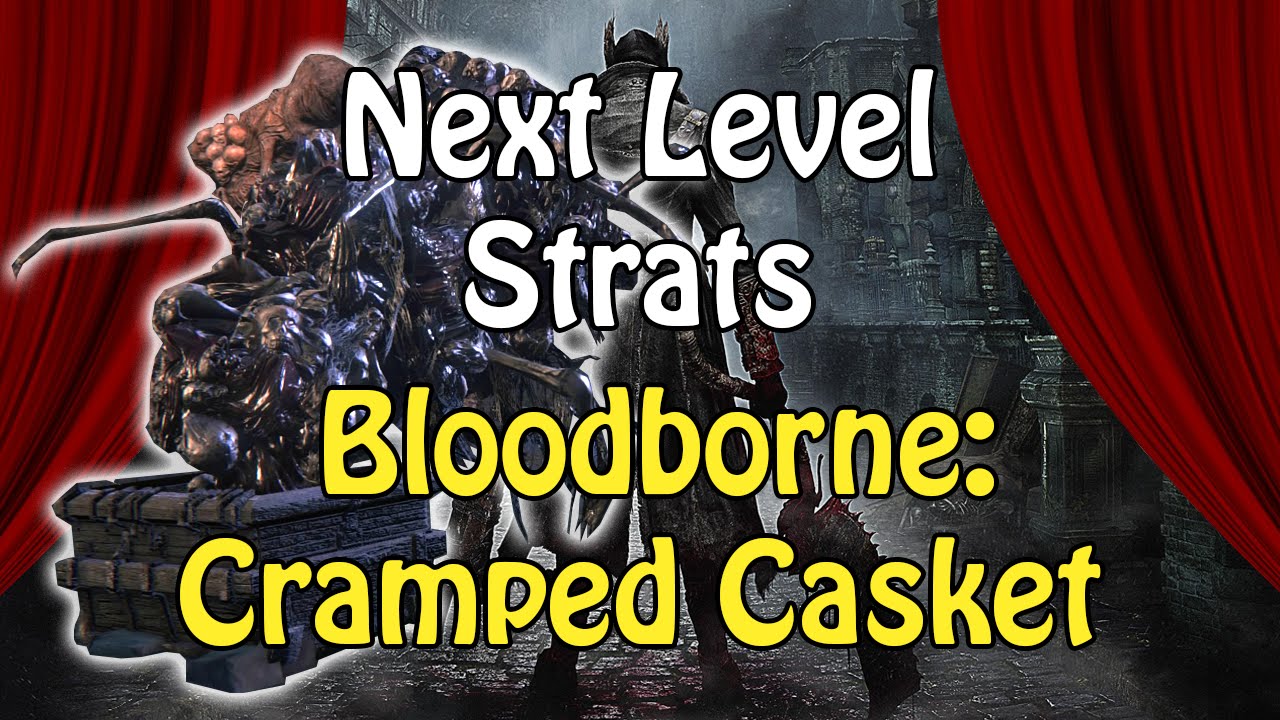 Next Level Strats - Bloodborne: Cramped Casket - YouTube