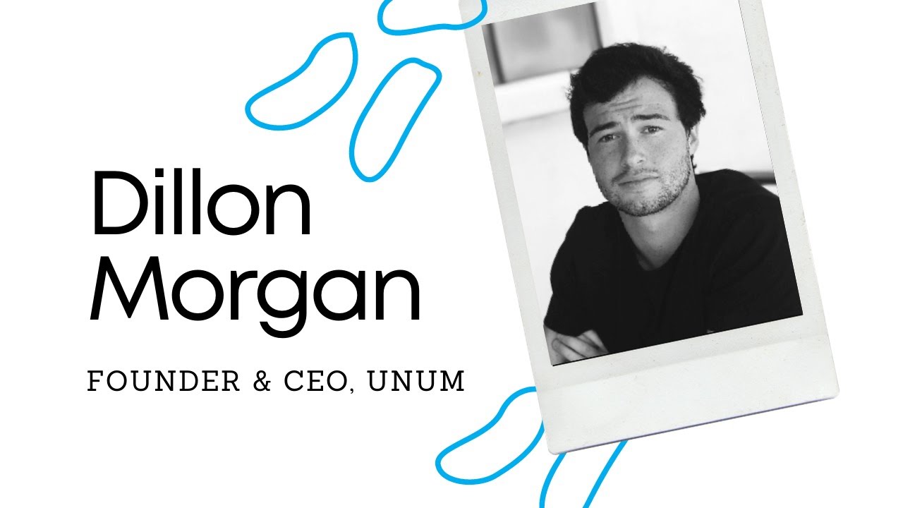 Dillon Morgan, Founder & CEO @UNUM | Founder Series #1 - YouTube