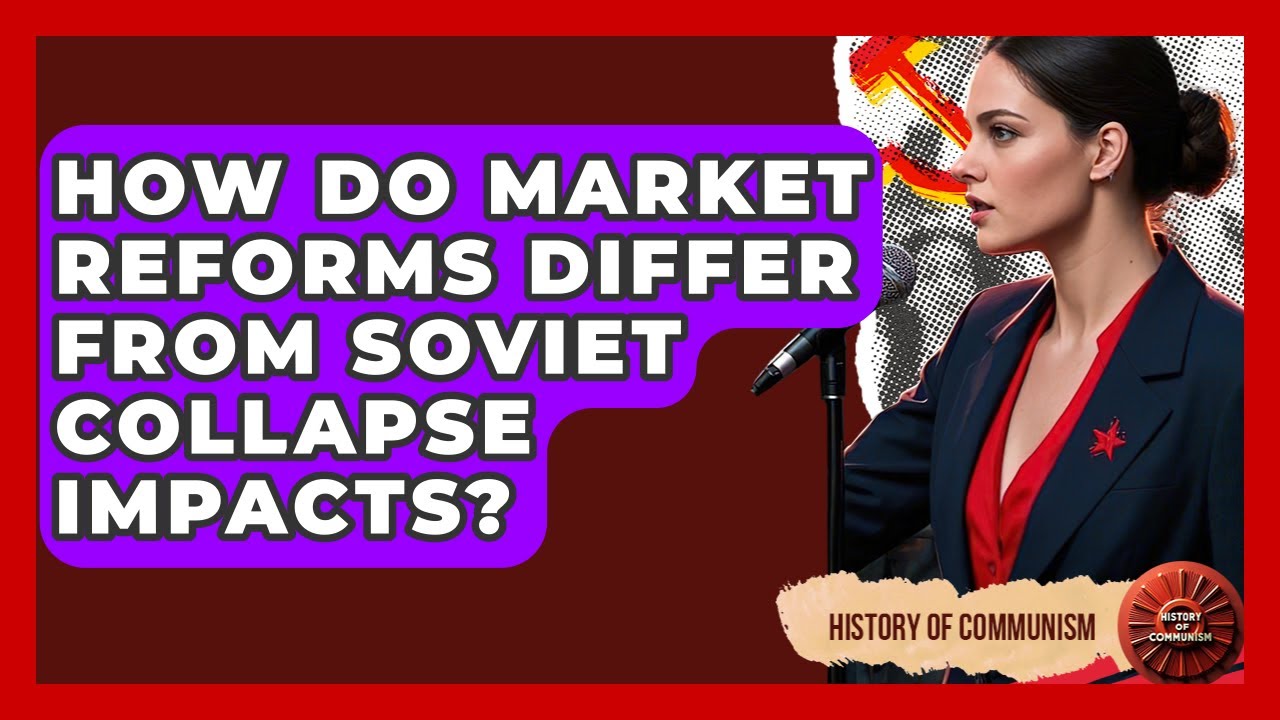 How Do Market Reforms Differ From Soviet Collapse Impacts? - History of ...