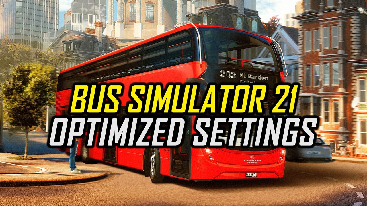 Bus Simulator 21 — Optimized PC Settings for Best Performance - YouTube