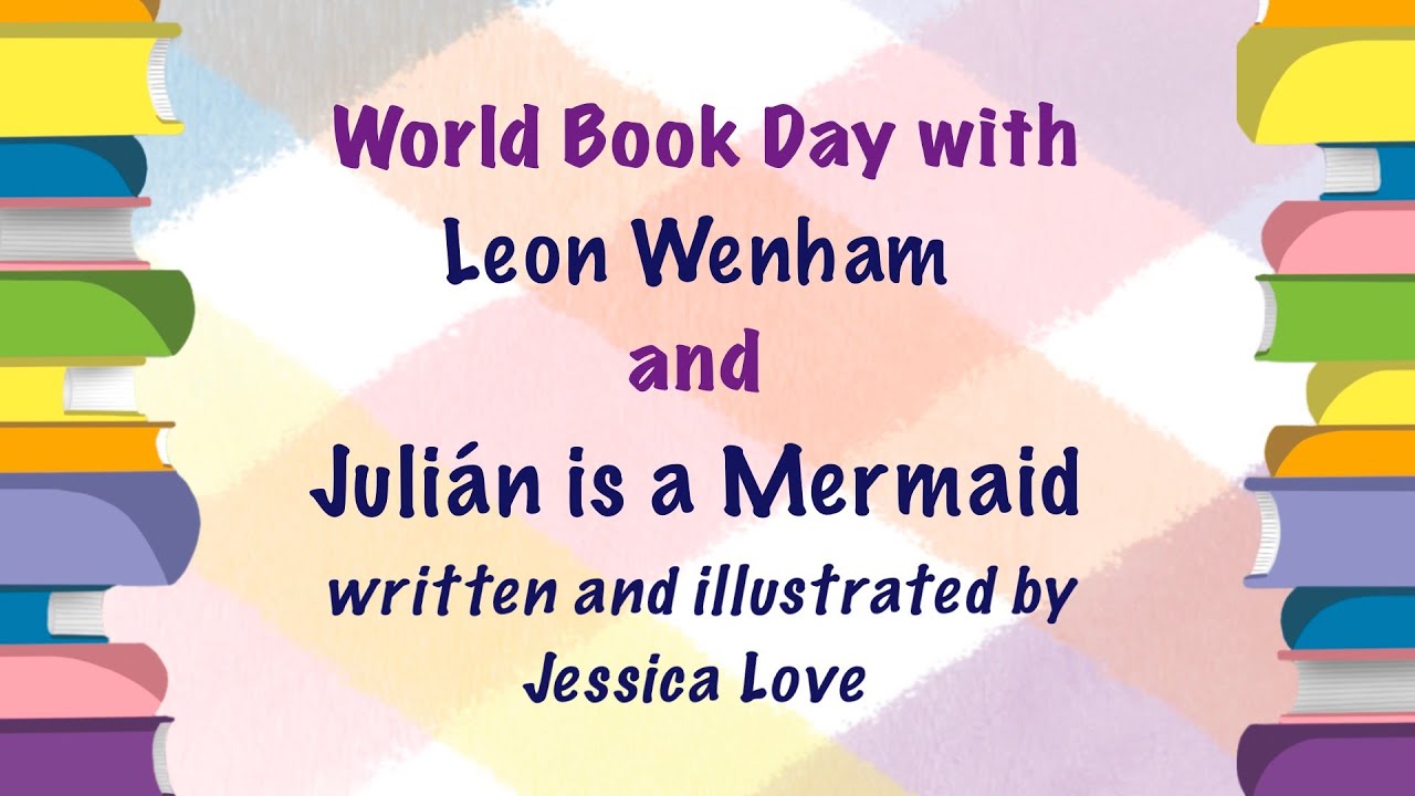 Tapestry World Book Day 2021 - Leon Wenham and 'Julián is a Mermaid ...