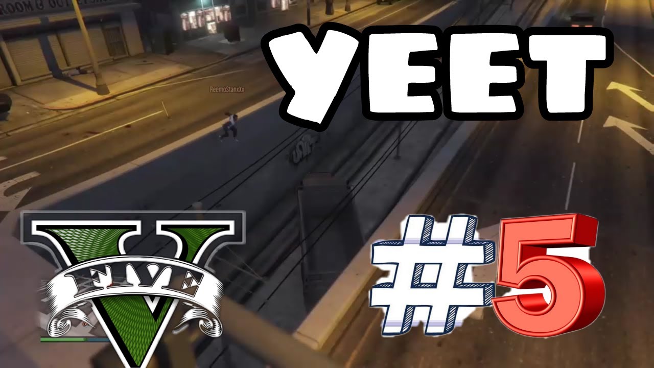 GTA 5 Funny Moments Part 5 'YEET' - YouTube