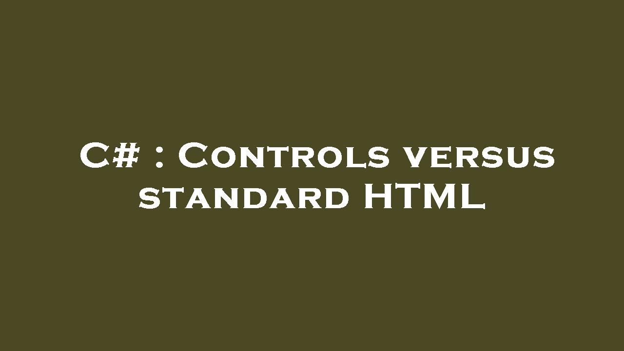 C# : Controls versus standard HTML - YouTube