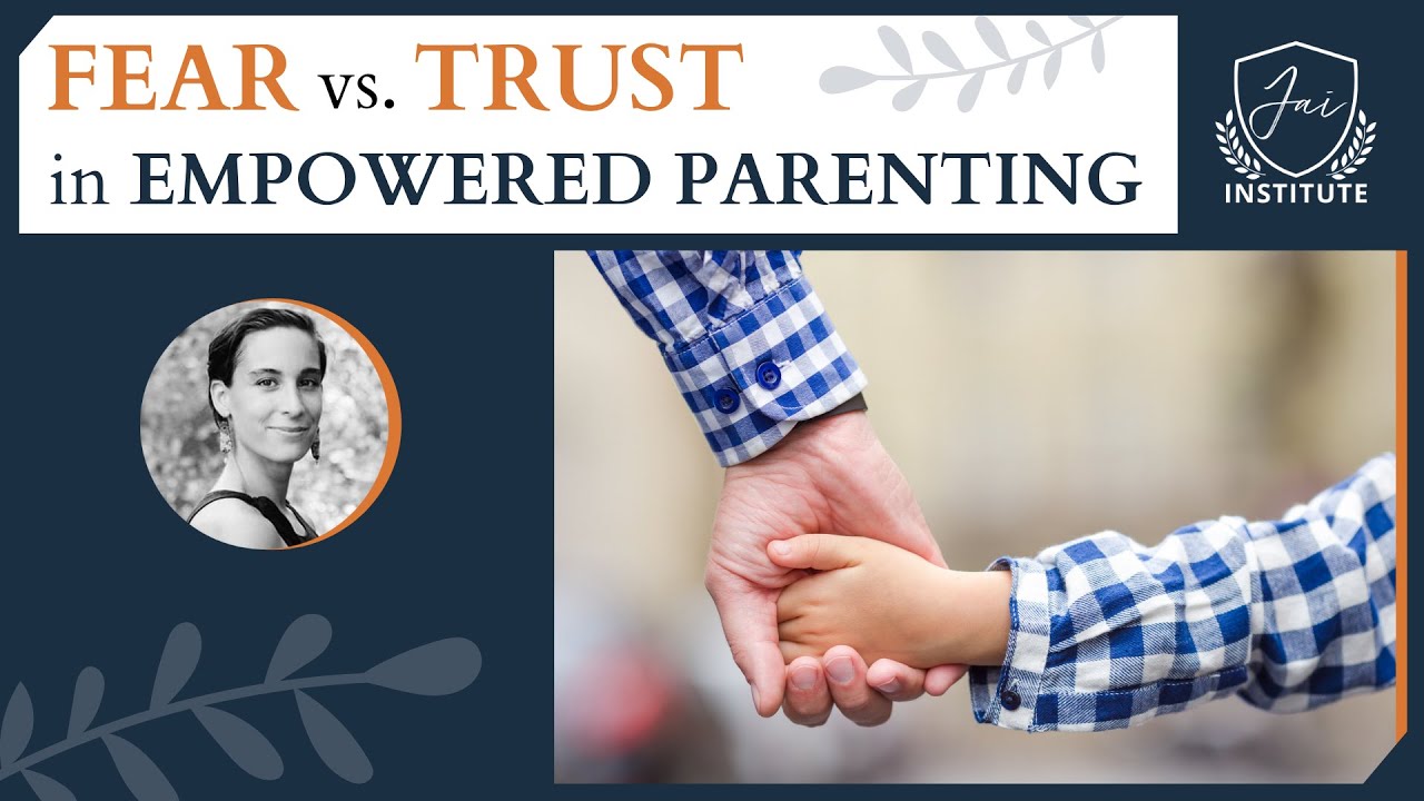 Fear vs. Trust in Empowered Parenting - YouTube