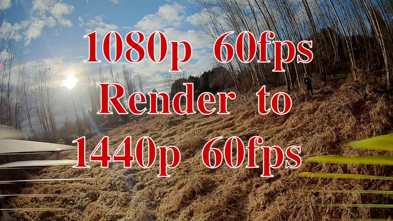 1080p 60fps Video Render to a 2.5K QHD 1440p 60 - YouTube