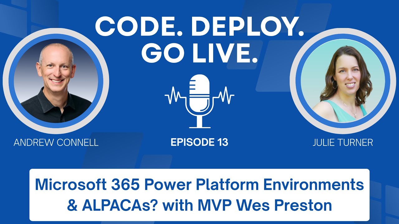 013 | M365 Power Platform Environments & ALPACAs? with MVP Wes Preston ...