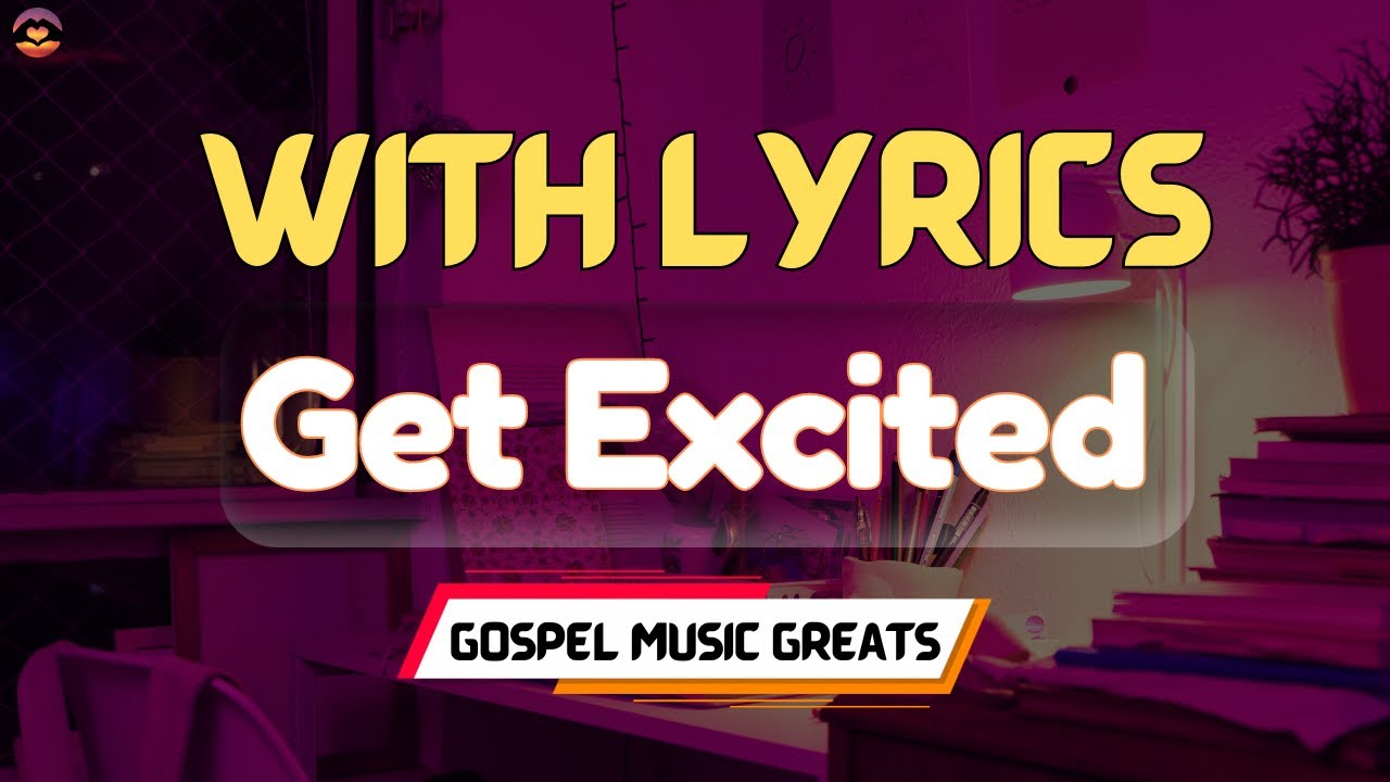 Get Excited Christian song with Lyrics Miami Mass Choir Gospel Music ...