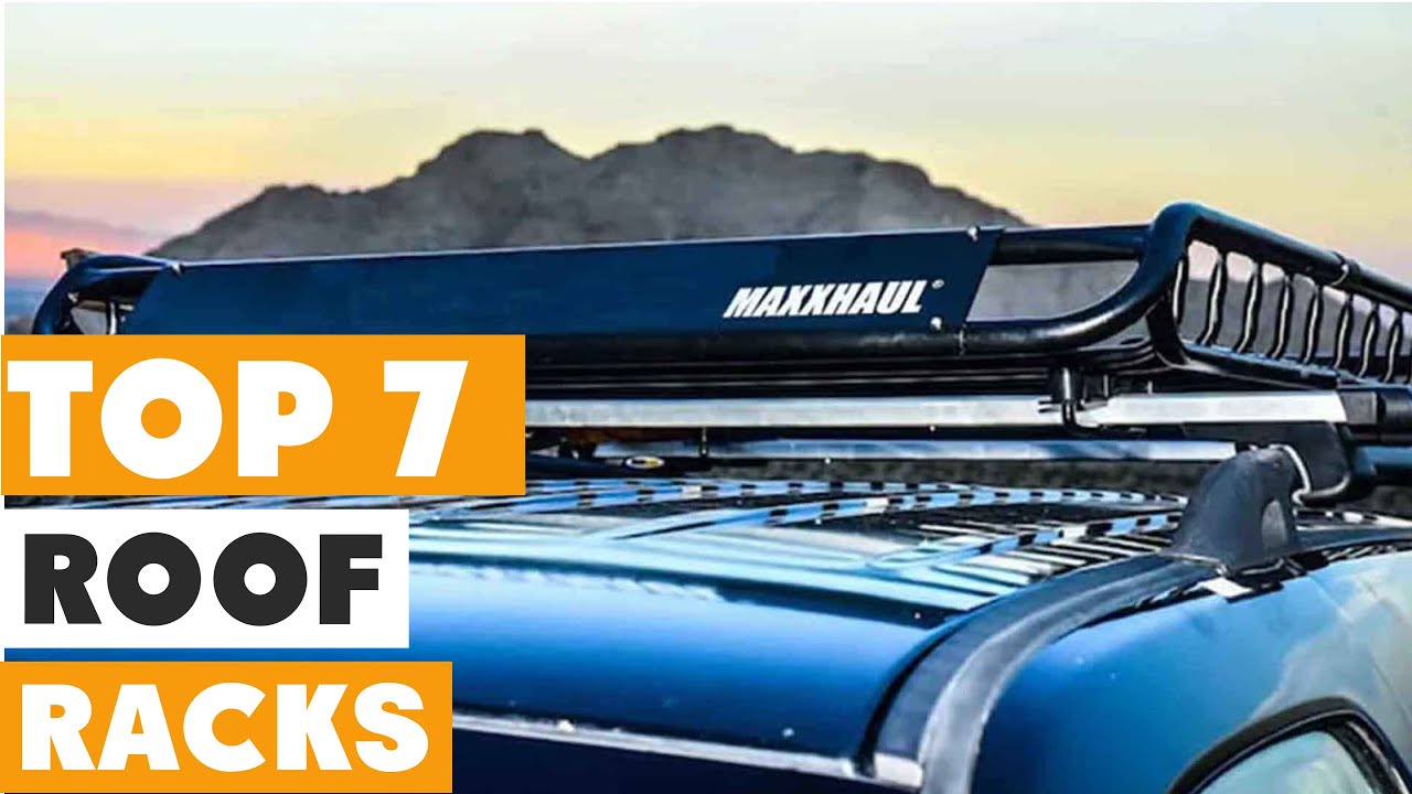 Top 7 Roof Racks: Ultimate Guide for Your Outdoor Adventures! - YouTube