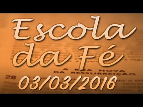 Escola da Fé - 03/03/16