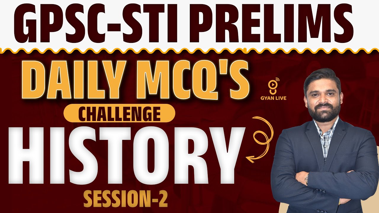 GPSC-STI PRELIMS | DAILY MCQ'S | CHALLENGE | HISTORY | SESSION-2 | LIVE @08PM #gyanlive #gpsc ...
