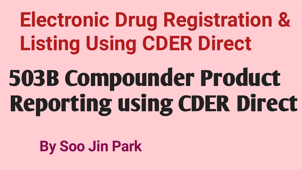 503B Compounder Product Reporting using CDER Direct by Soo Jin Park ...