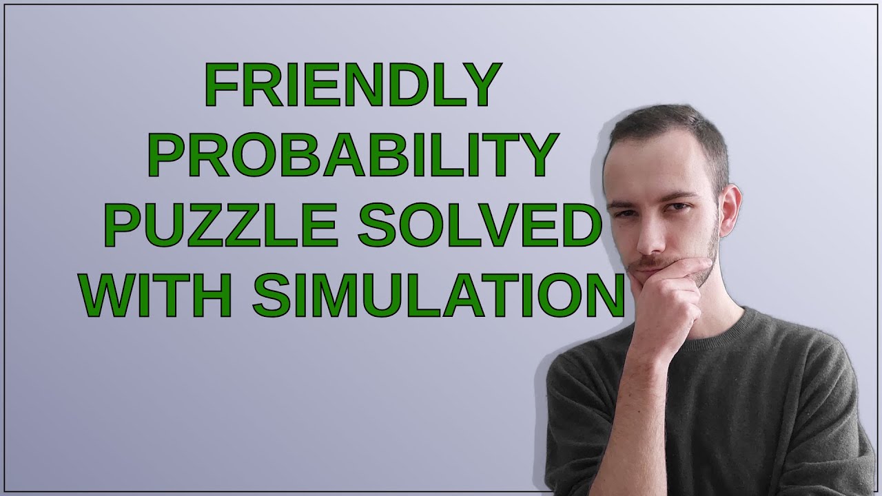 Codereview: Friendly probability puzzle solved with simulation - YouTube