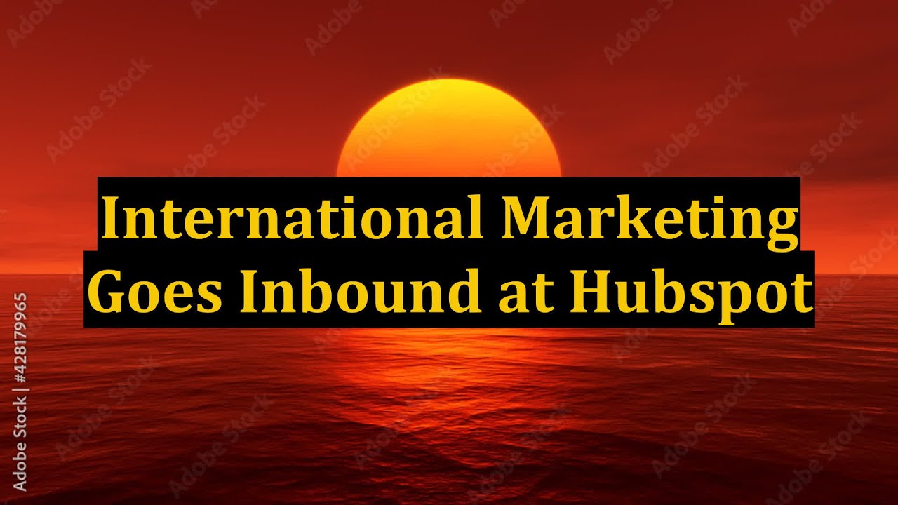 International Marketing Goes Inbound at Hubspot - YouTube