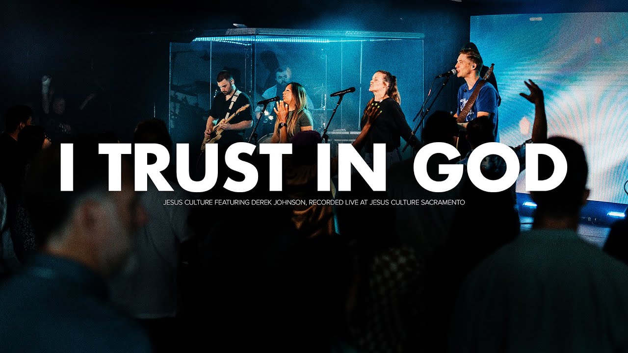 Jesus Culture - I Trust In God (feat. Derek Johnson) (Official Live ...