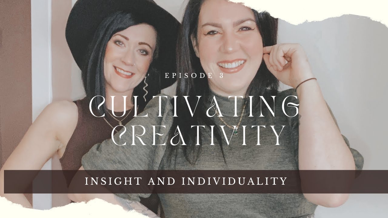 Cultivating Creativity - (Episode 3) Insight and Individuality - YouTube