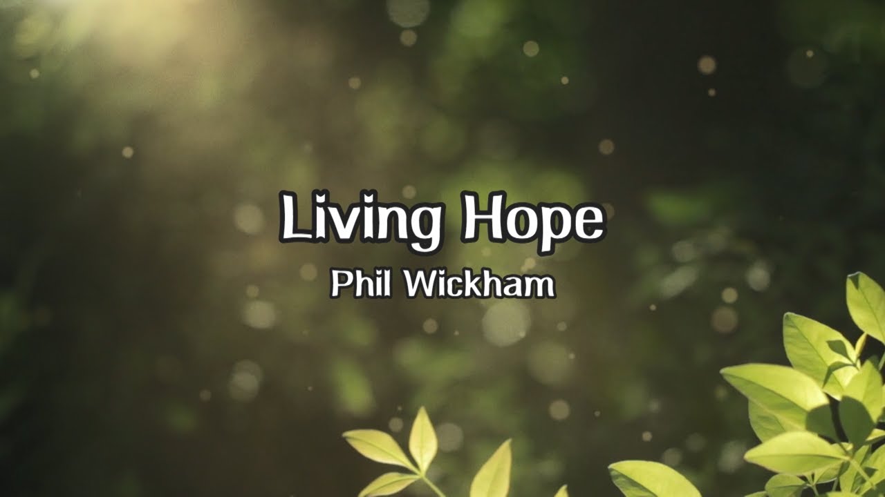 Living Hope Lyric Video - Phil Wickham - YouTube