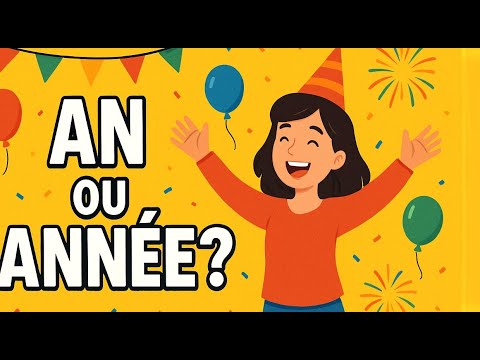 AN ou ANNEE en francés - Qué usar? EJERCICIOS - YouTube