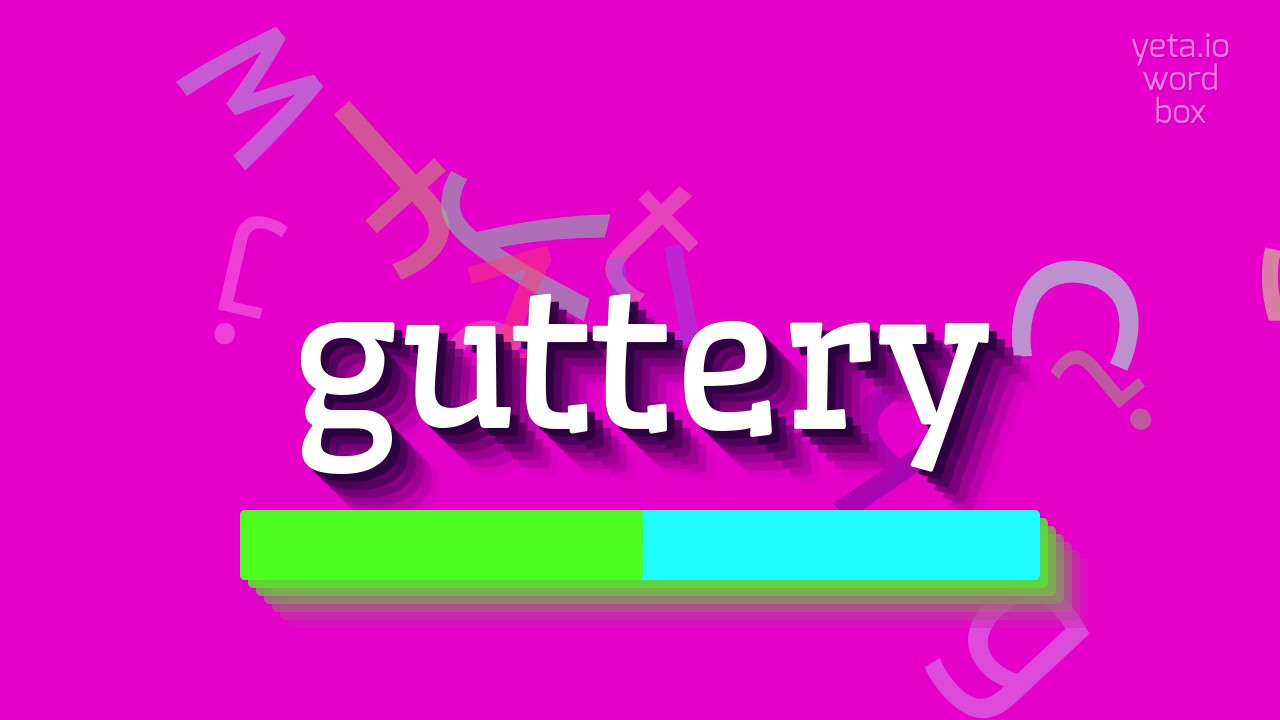How to say "guttery"! (High Quality Voices) - YouTube