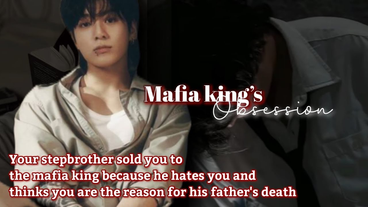 Your stepbrother sold you to the mafia king because he hates you and ...