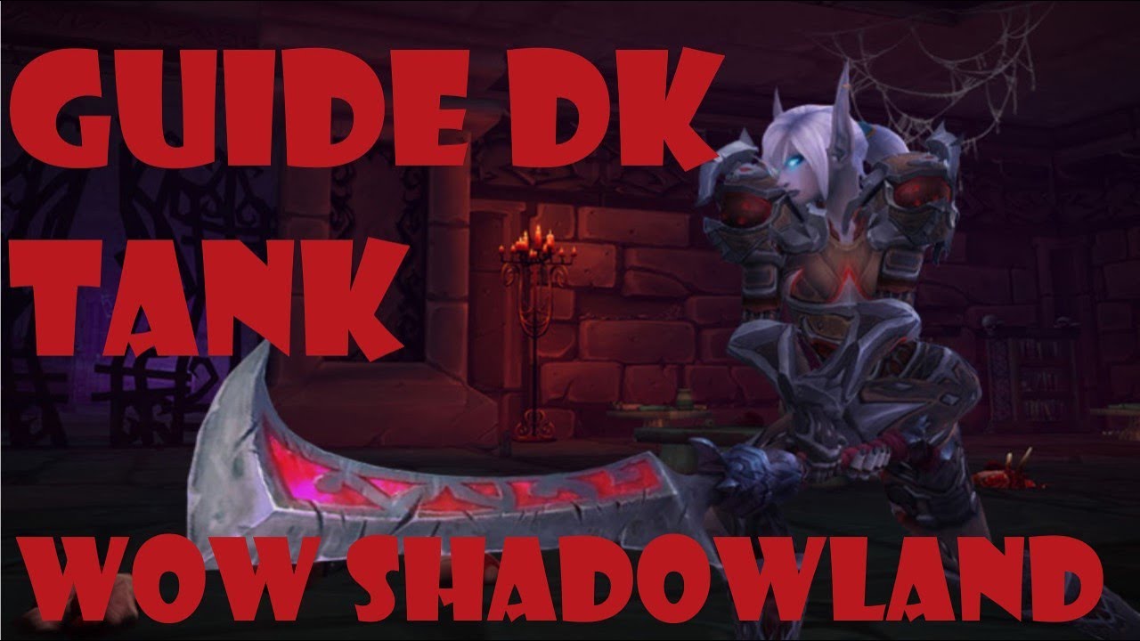 Guide DK Tank FR Wow Shadowland - YouTube