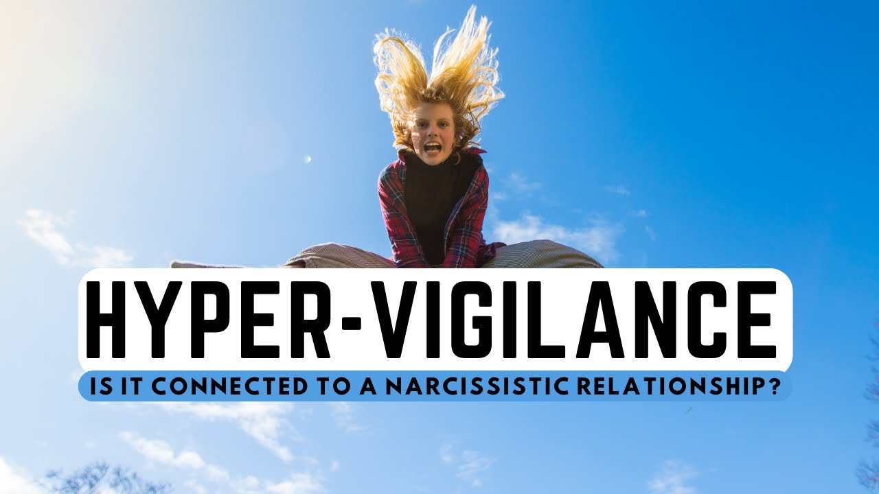 Hyper-vigilance: Is there a Connection to Narcissistic Trauma? - YouTube