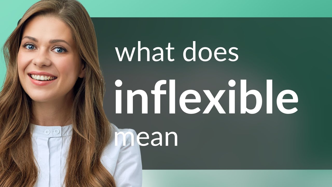 Inflexible • INFLEXIBLE definition - YouTube
