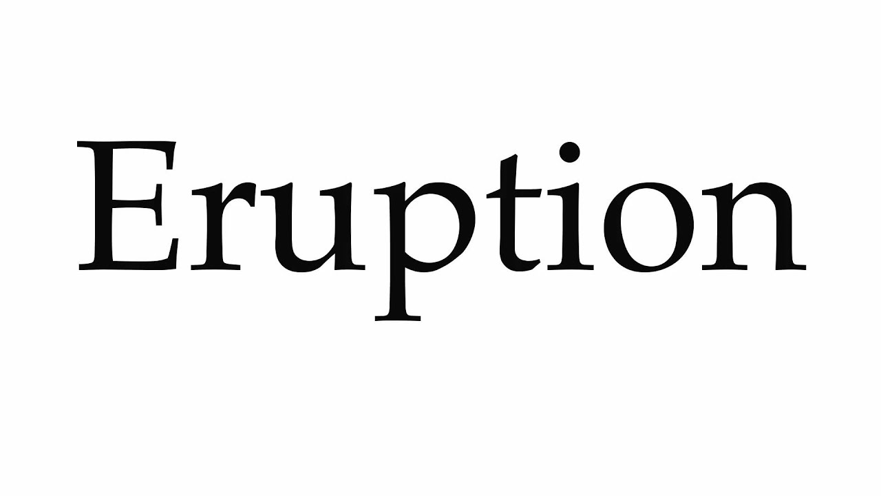 How to Pronounce Eruption - YouTube