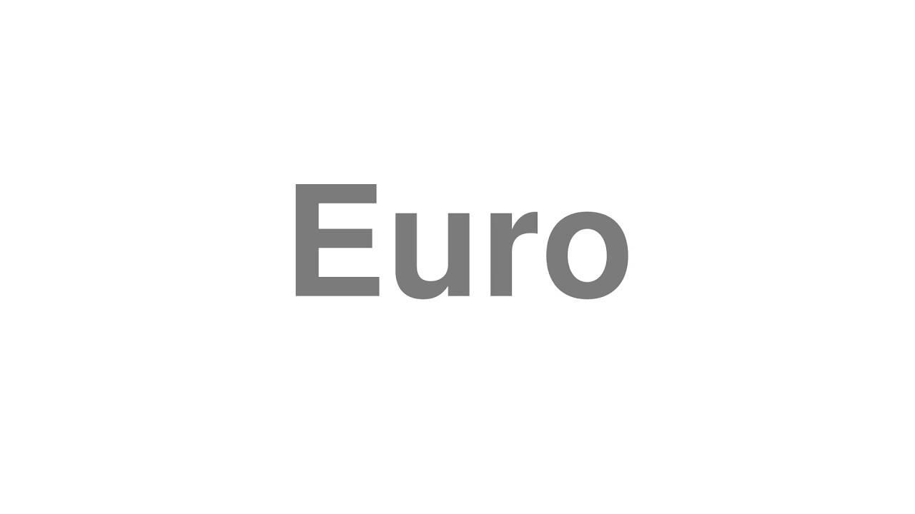 How to Pronounce "Euro" - YouTube