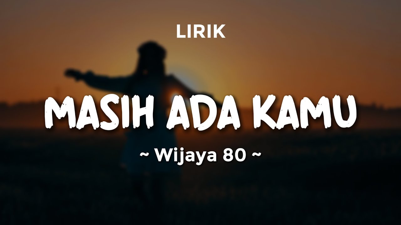 MASIH ADA KAMU - WIJAYA 80 | Lirik Lagu Pop Terbaru 2025 | Lagu ...
