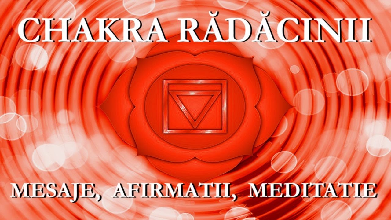 🔴 CHAKRA RADACINII 🌳 - Ce este, cum o poti debloca si echilibra ...