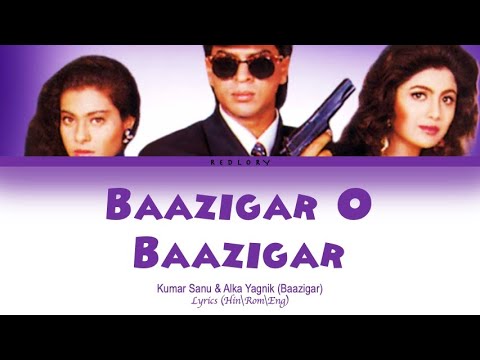 Baazigar O Baazigar : Baazigar full song with lyrics in hindi, english and romanised.