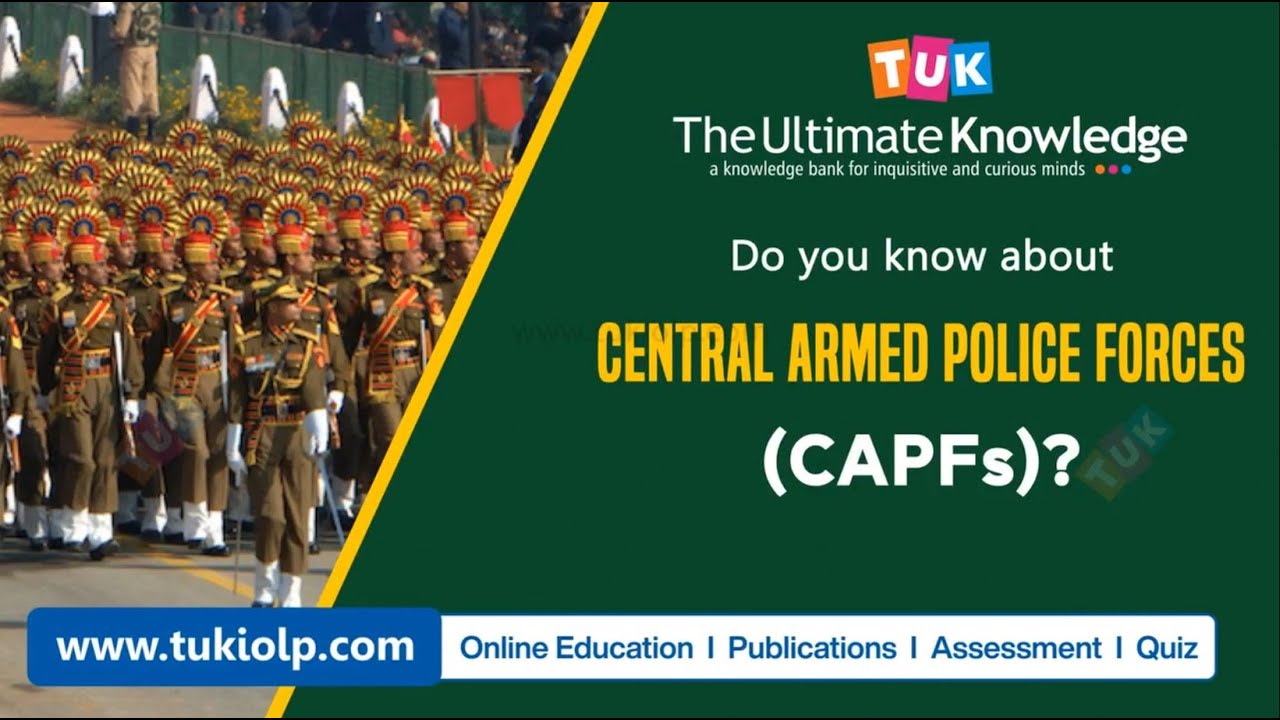 Central Armed Police Forces (CAPFs) | The Ultimate Knowledge (TUK ...