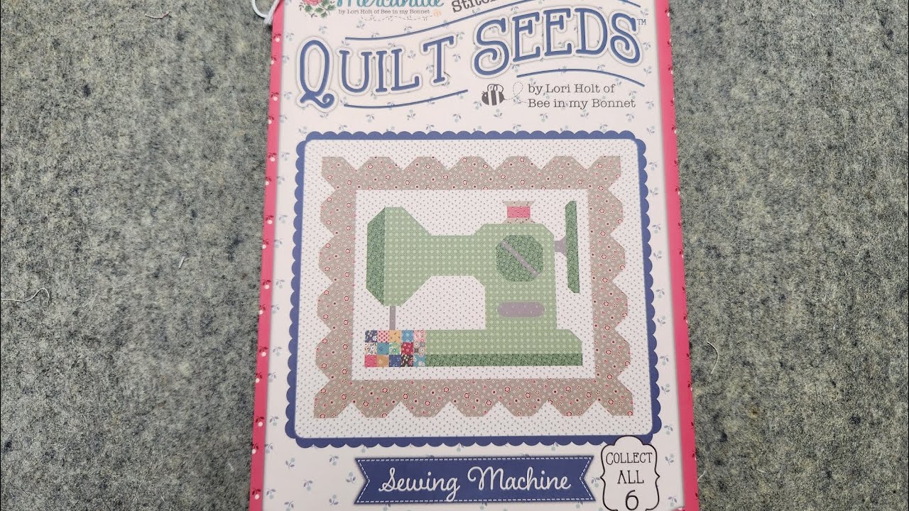 Mercantile Quilt Seeds Sewing Machine Part1 - YouTube
